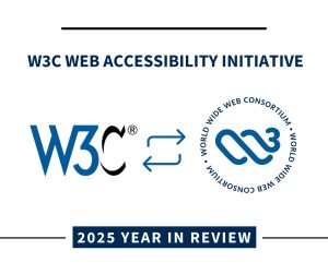 W3C Web Accessibility Initiative: 2025 Year in Review - Centre For ...